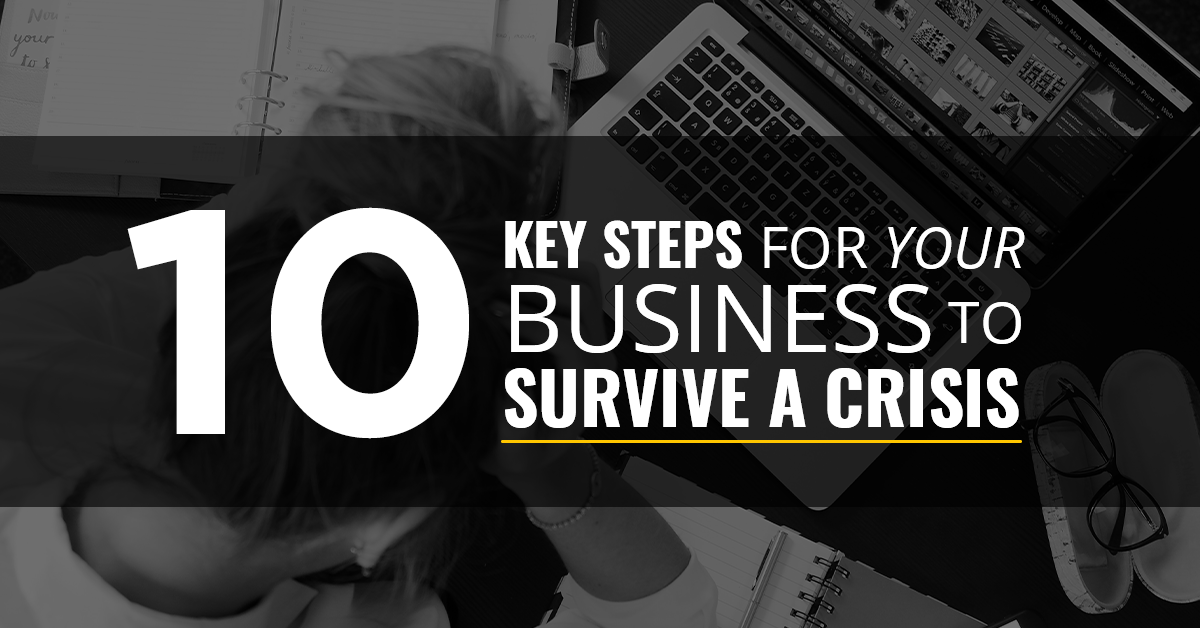 10 Key Steps to Help Your Business to Survive a Crisis
