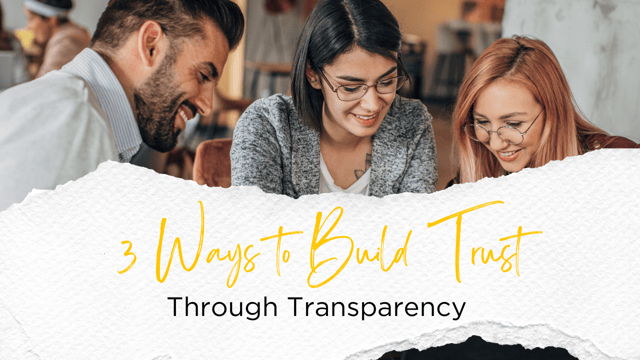 3 Ways to Build Trust Through Transparency & Open-Book Management