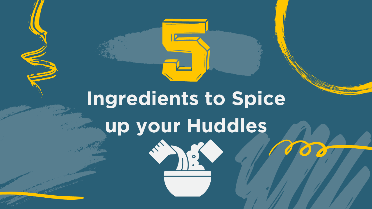 5 Ingredients to Spice Up your Huddles: One Chef's Recipe at Work