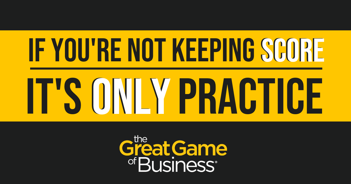 If You're Not Keeping Score, It's Only Practice at Your Business