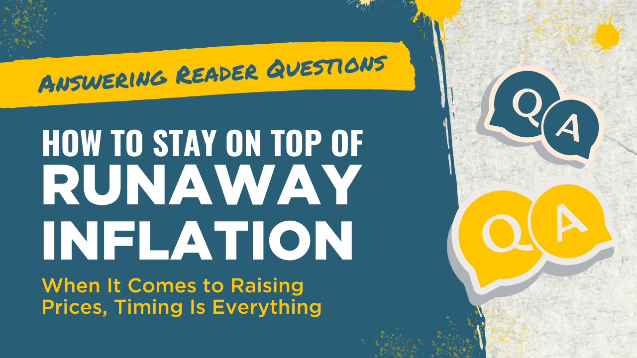 How To Stay On Top of Runaway Inflation: The Timing of Raising Prices