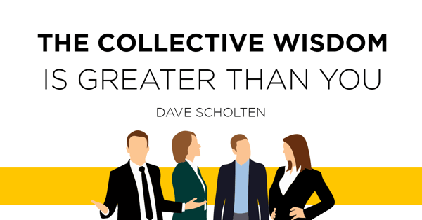 The Collective Wisdom is Greater Than You at Your Company
