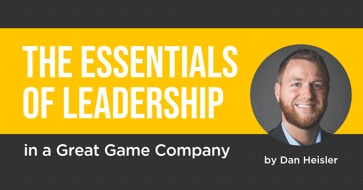 The Essentials of Great Leadership at a Great Game™ Company