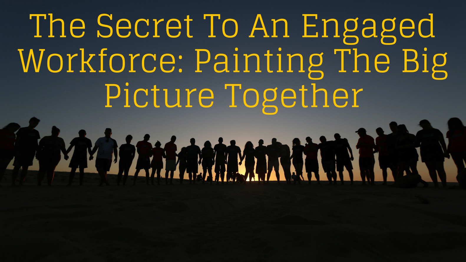 How to Engage the Workforce: Painting The Big Picture Together, Open ...