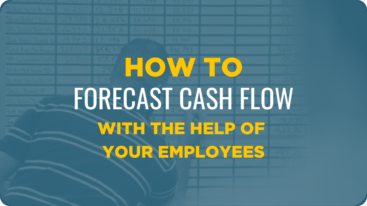 How to Forecast Cash Flow With The Help of Your Employees in 3 Easy Steps