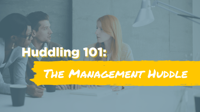Huddling 101: The Management Huddle For Efficiency