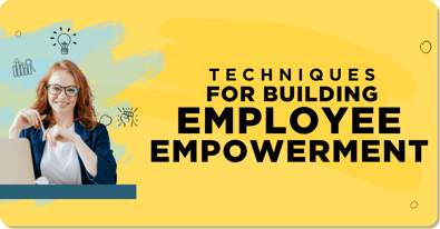 Top 10 Techniques For Building Employee Empowerment