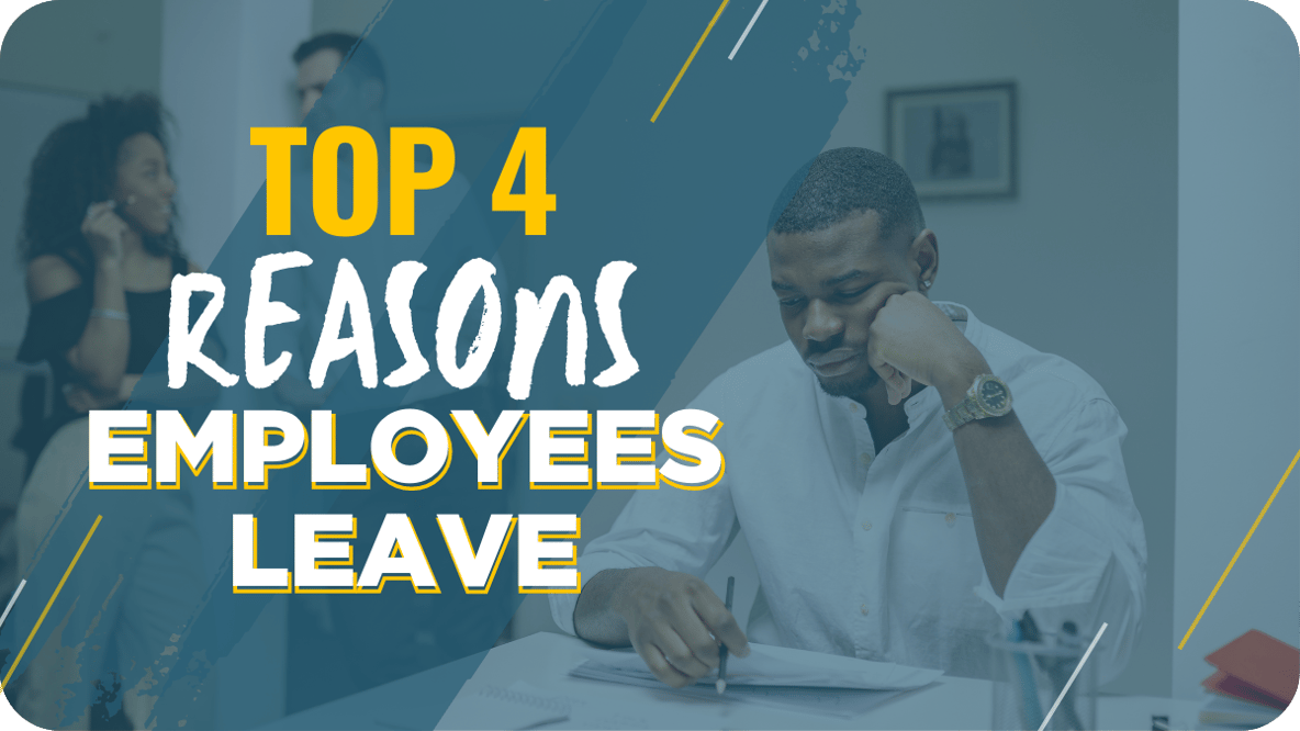 Top 4 Reasons Why Employees Leave & How To Improve Employee Retention
