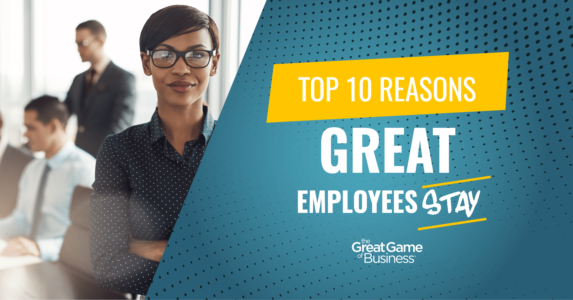 Top 10 Reasons Great Employees Stay, Company Culture & Open-Book Management