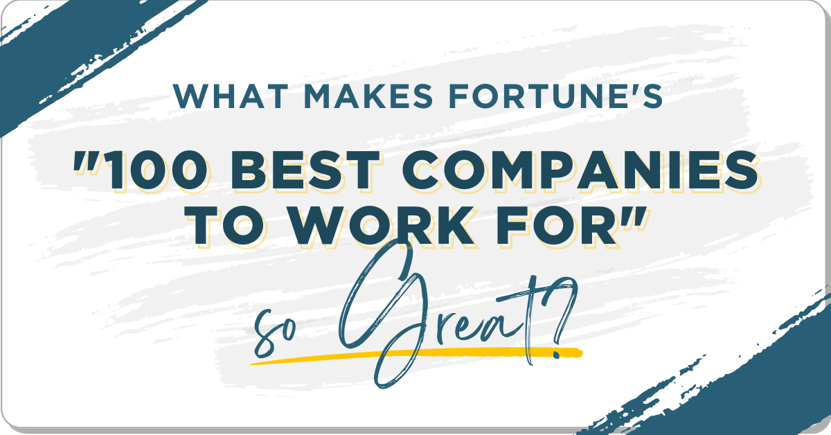 What Makes Fortune's 100 Best Companies to Work For so Outstanding?