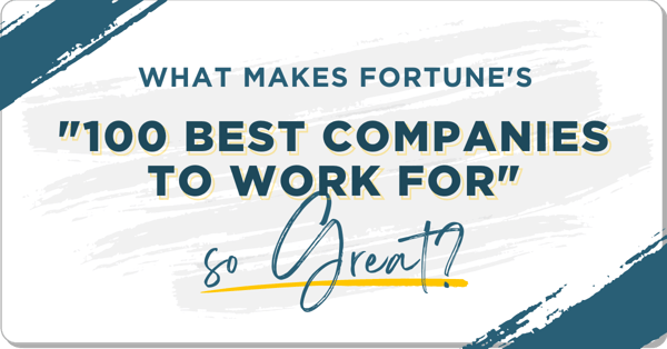 What Makes Fortune's 100 Best Companies to Work For so Outstanding?