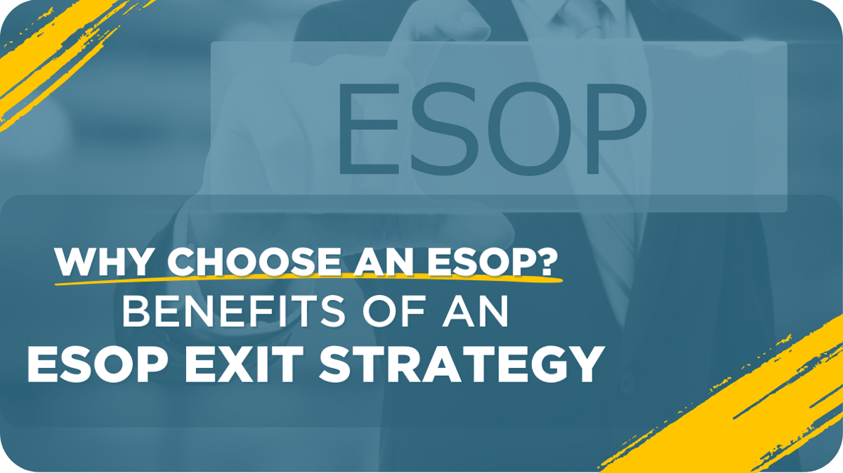 Why Choose an ESOP? Benefits of an ESOP Exit Strategy
