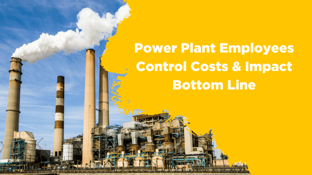 Power Plant Employees Control Costs & Impact Bottom Line With Open Books